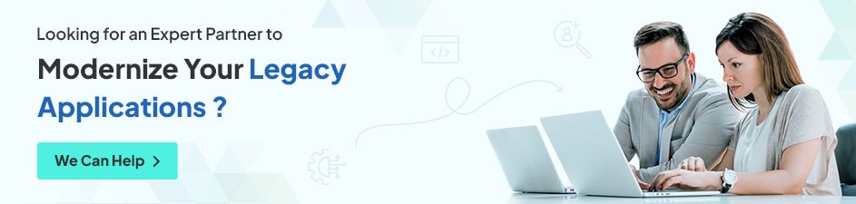 Best Approach to Select the Right Legacy Applications Modernizing Strategy